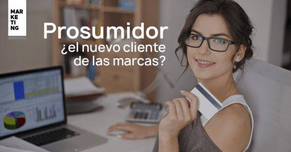 Prosumidor ¿el nuevo cliente de las marcas? | Blog Funnel